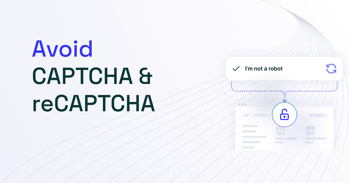 How to Avoid CAPTCHA and reCAPTCHA: 7 Proven Methods - ZenRows