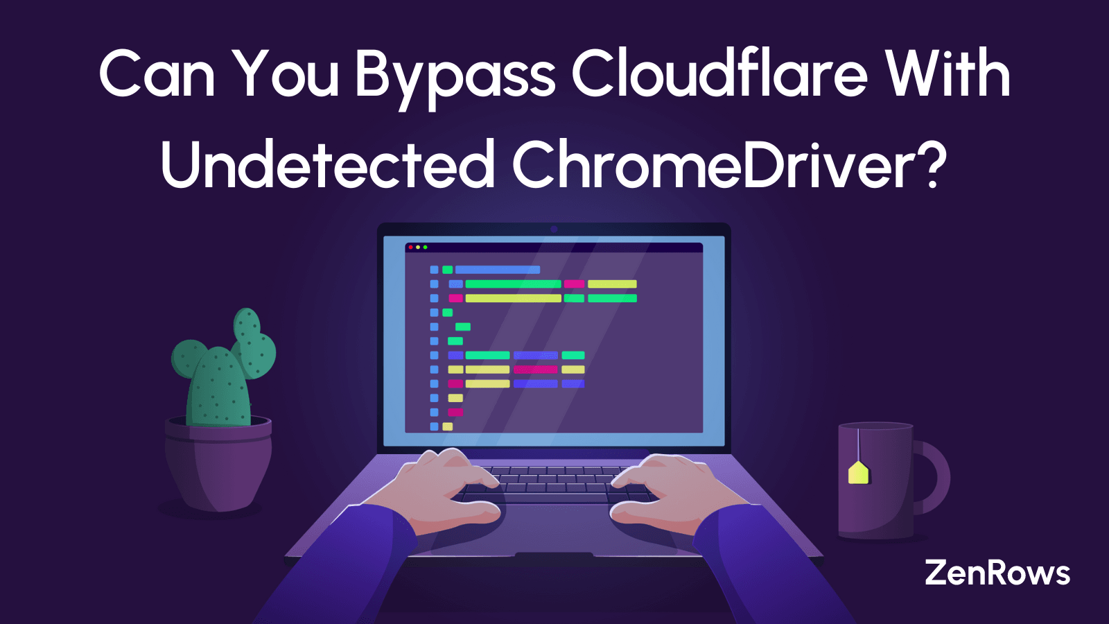 Can You Bypass Cloudflare With Undetected ChromeDriver? - ZenRows
