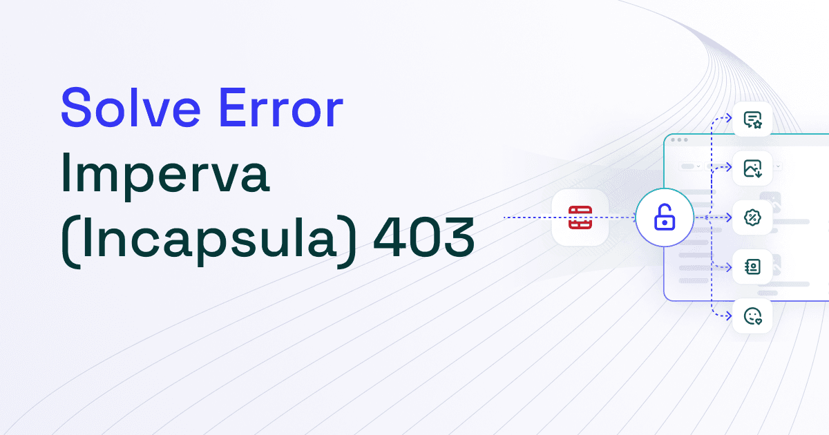 Solve Imperva (Incapsula) 403 for Web Scraping - ZenRows
