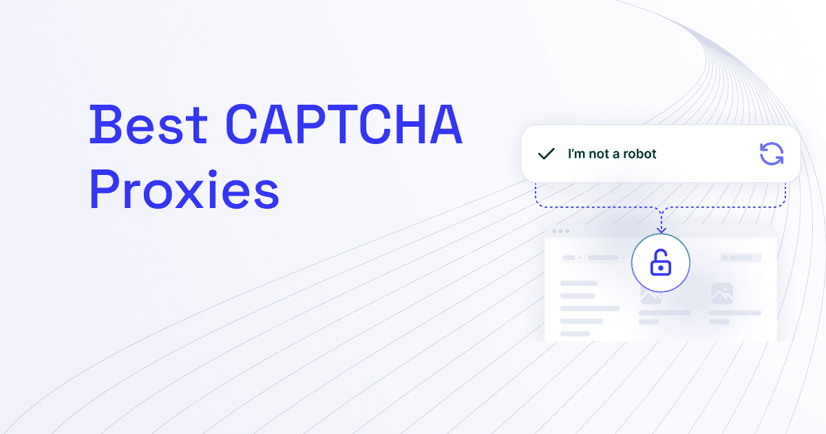 Best CAPTCHA Proxies in 2025 - ZenRows