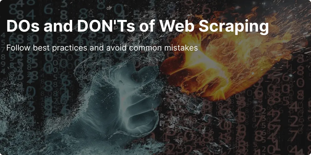 DOs and DON'Ts of Web Scraping - ZenRows