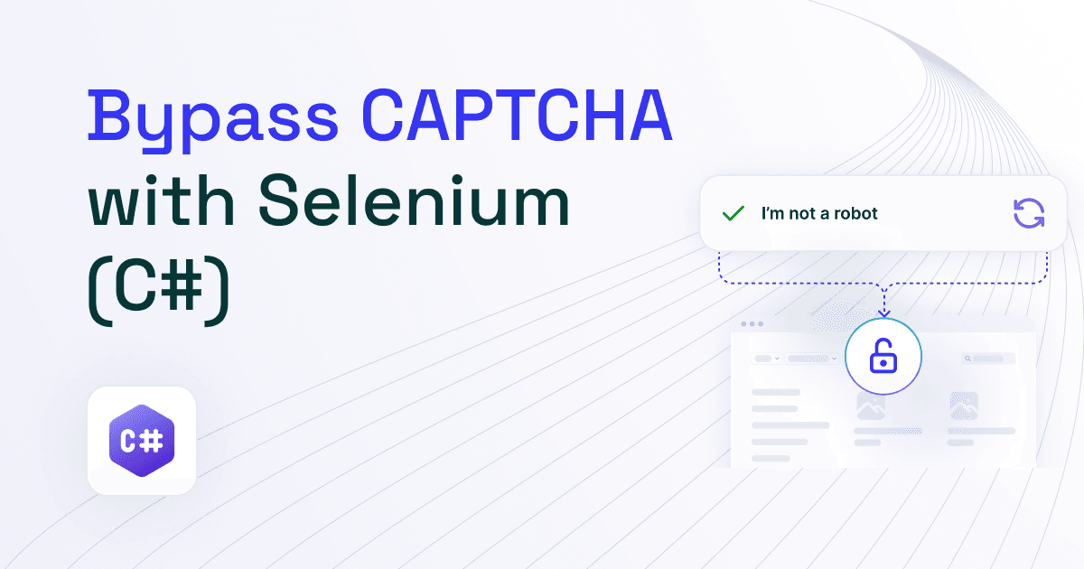How to Bypass CAPTCHA With Selenium C# - ZenRows