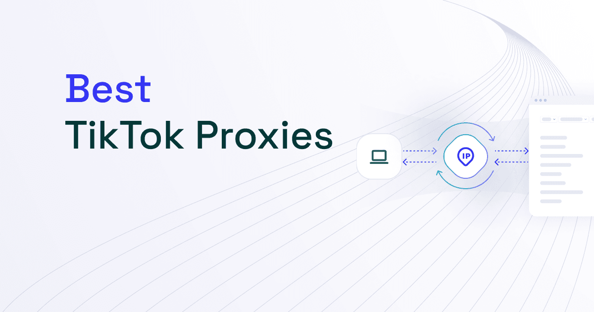 7 Best TikTok Proxies [2025 List] - ZenRows
