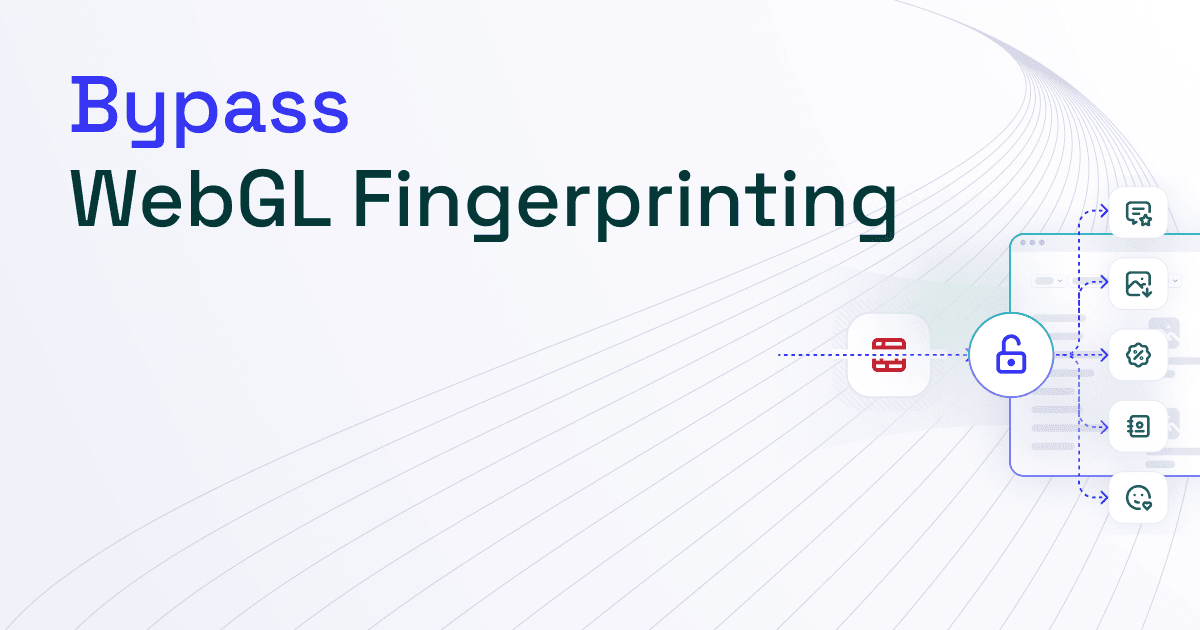 What Is WebGL Fingerprinting and How to Bypass It - ZenRows